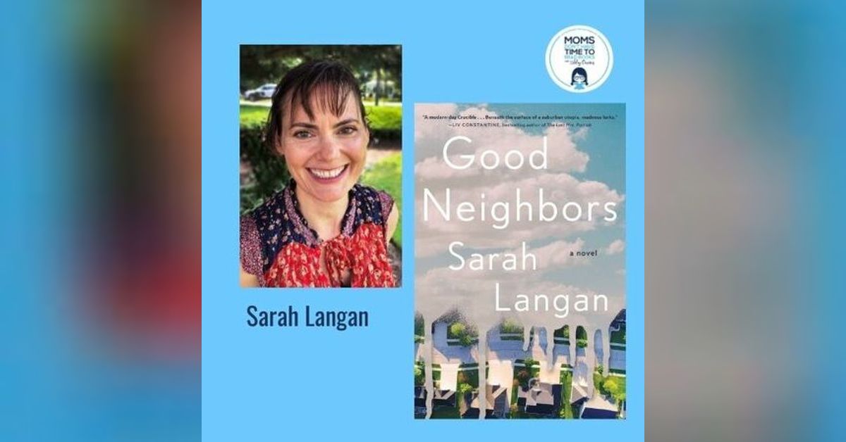 Sarah Langan, GOOD NEIGHBORS | Moms Don’t Have Time to Read Books