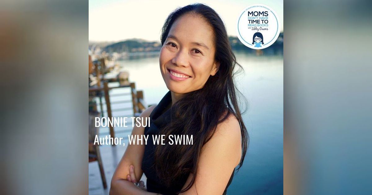 Bonnie Tsui, WHY WE SWIM | Moms Don’t Have Time to Read Books