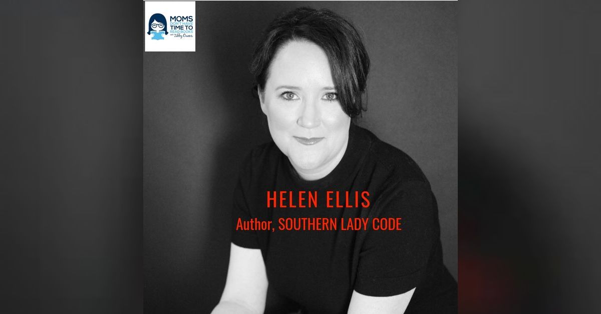 Helen Ellis, SOUTHERN LADY CODE | Moms Don’t Have Time to Read Books
