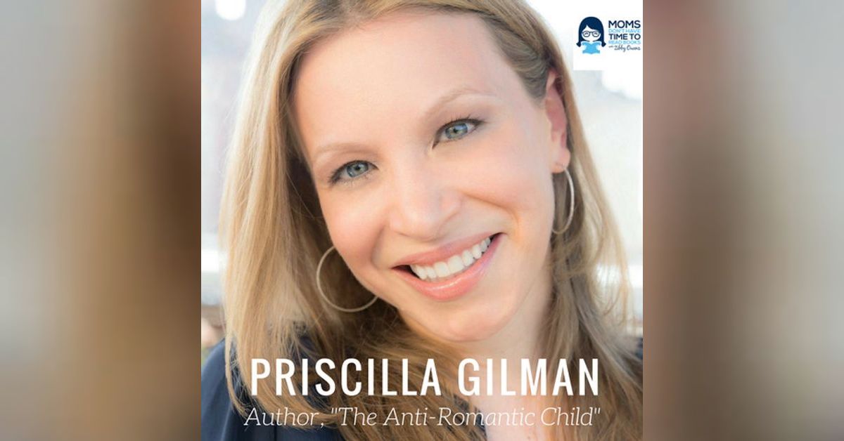 Priscilla Gilman, Author of "The Anti-Romantic Child: A Memoir of ...