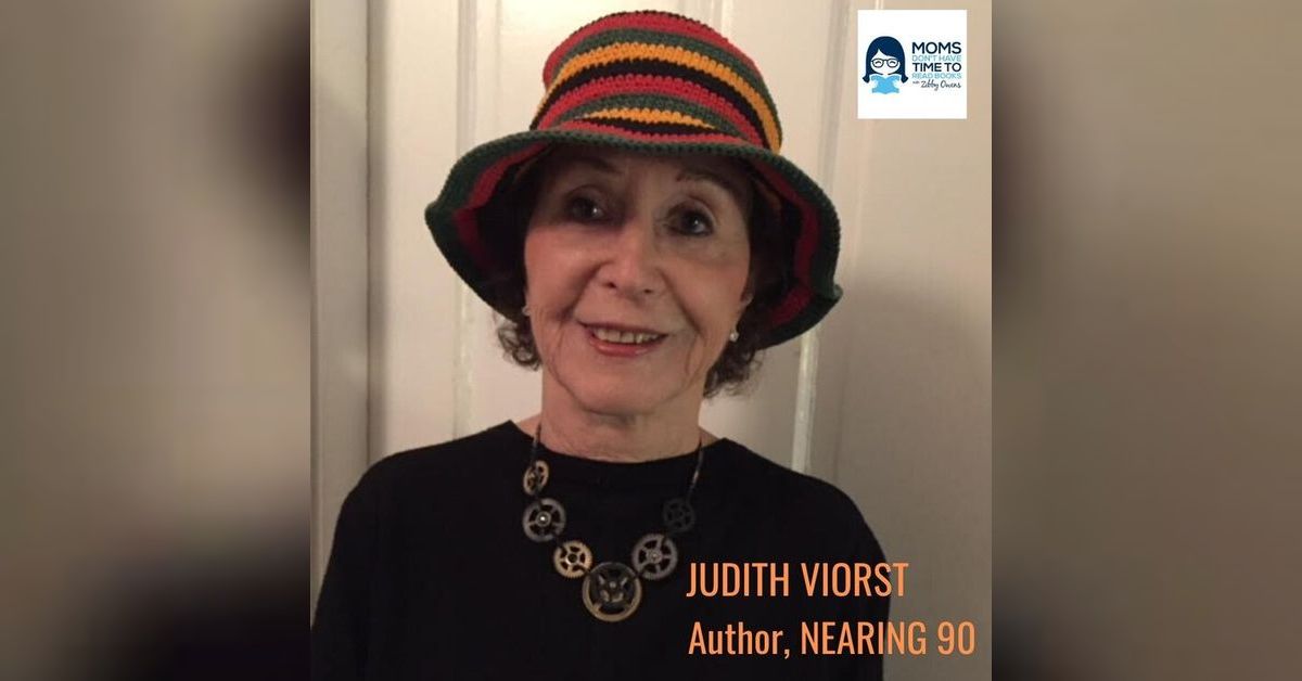 Judith Viorst, NEARING NINETY | Moms Don’t Have Time to Read Books