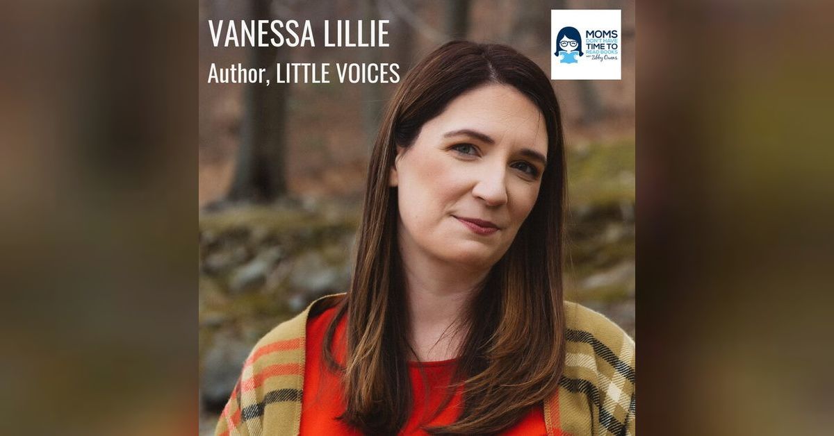 Vanessa Lillie, LITTLE VOICES | Moms Don’t Have Time to Read Books