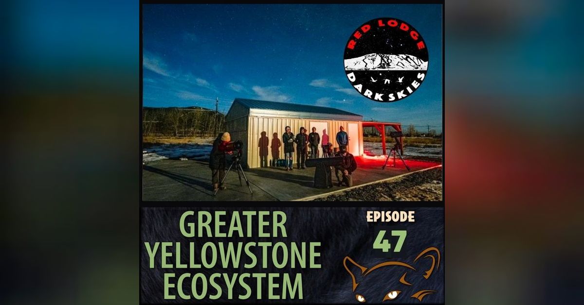 Episode 47: Red Lodge Dark Skies and Light Pollution | Greater ...