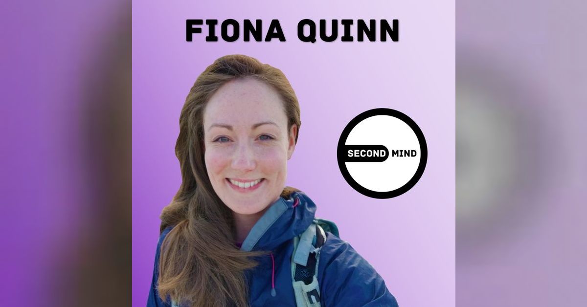 Ignore the Fear and Find Your Adventure | Fiona Quinn on SECOND MIND ...