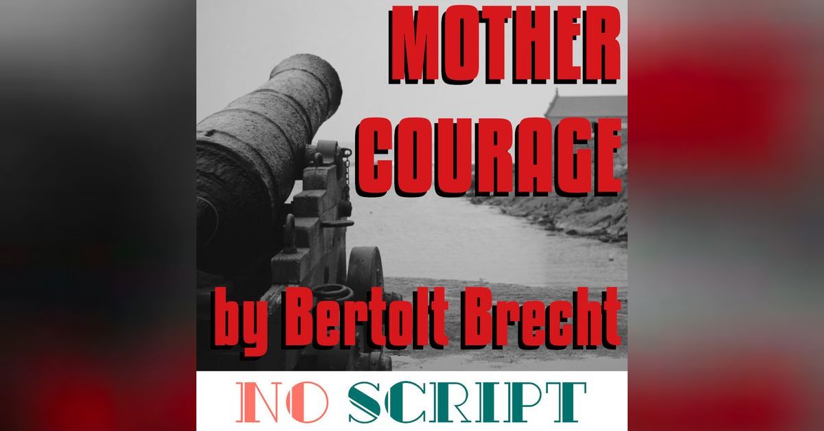 No Script: The Podcast | S4 Episode 8: "Mother Courage and Her Children ...