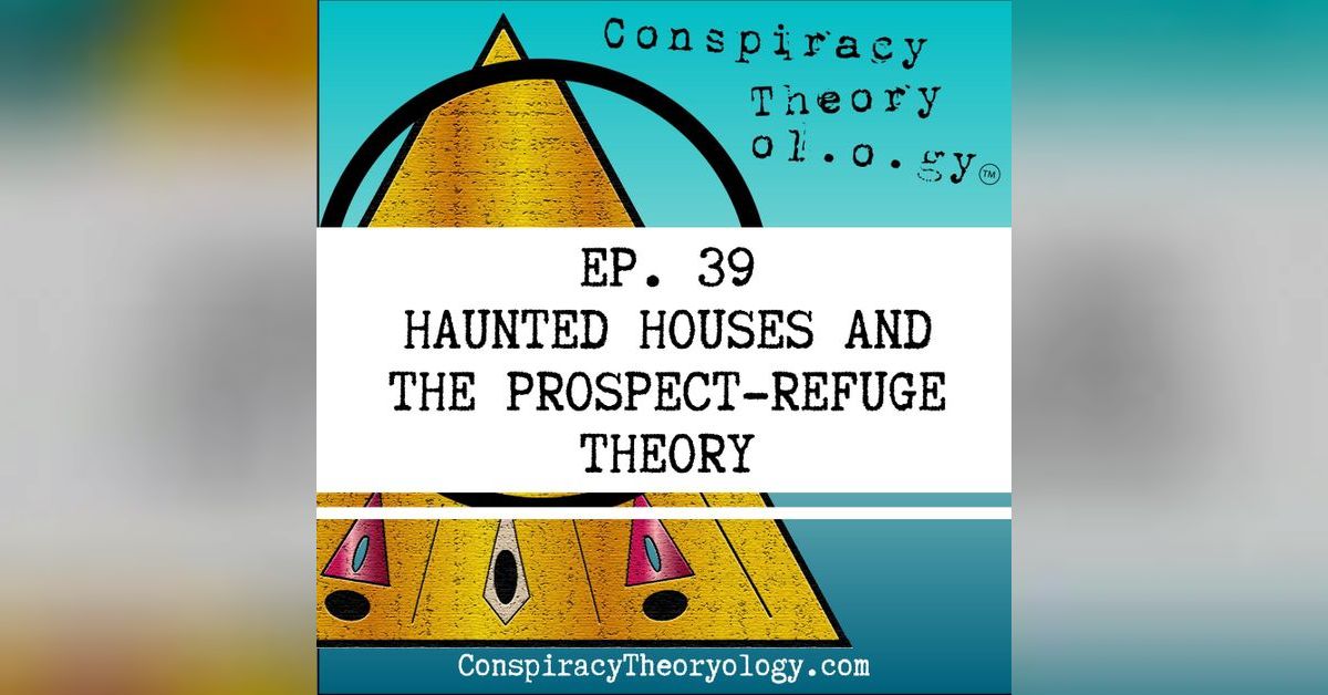 Haunted Houses and Prospect-Refuge Theory | Conspiracy Theoryology