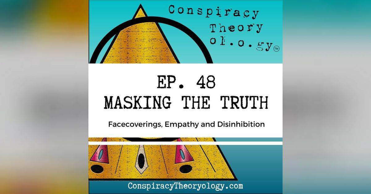 Masking the Truth - Face Masks, Empathy and Dis-inhibition | Conspiracy ...