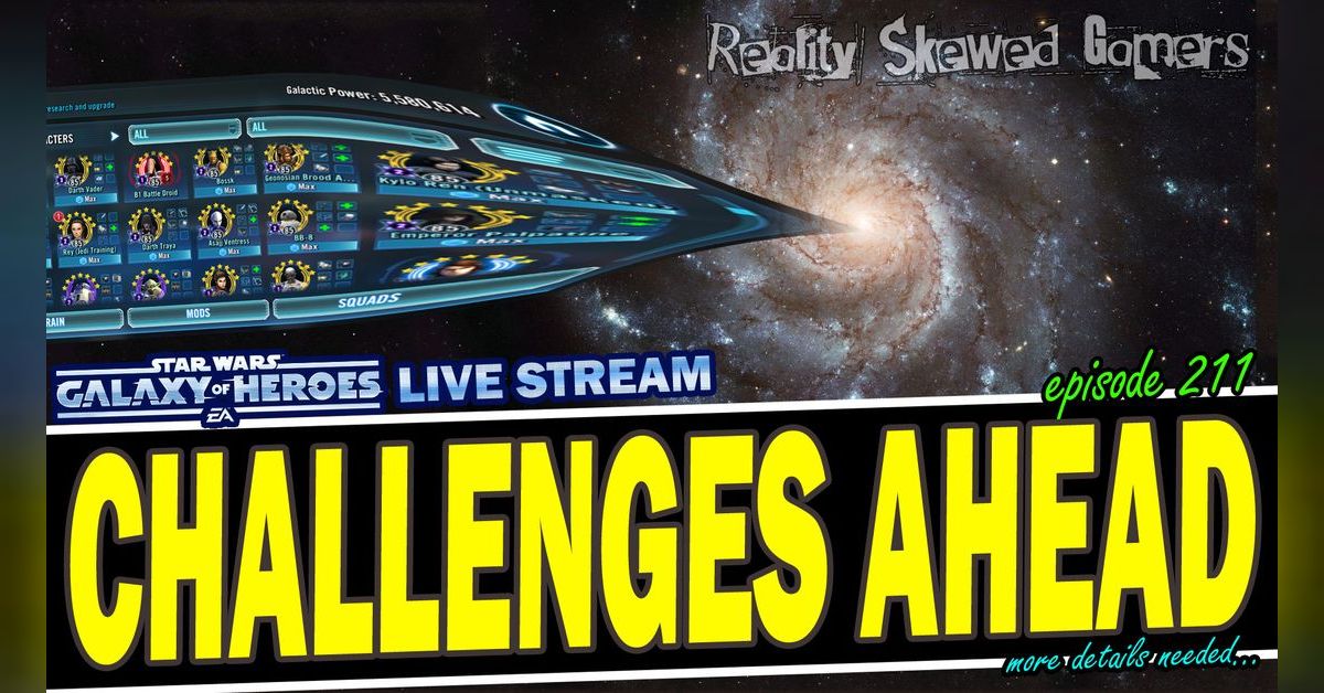 SWGOH Live Stream Episode 211: Challenges Ahead | Star Wars: Galaxy of ...