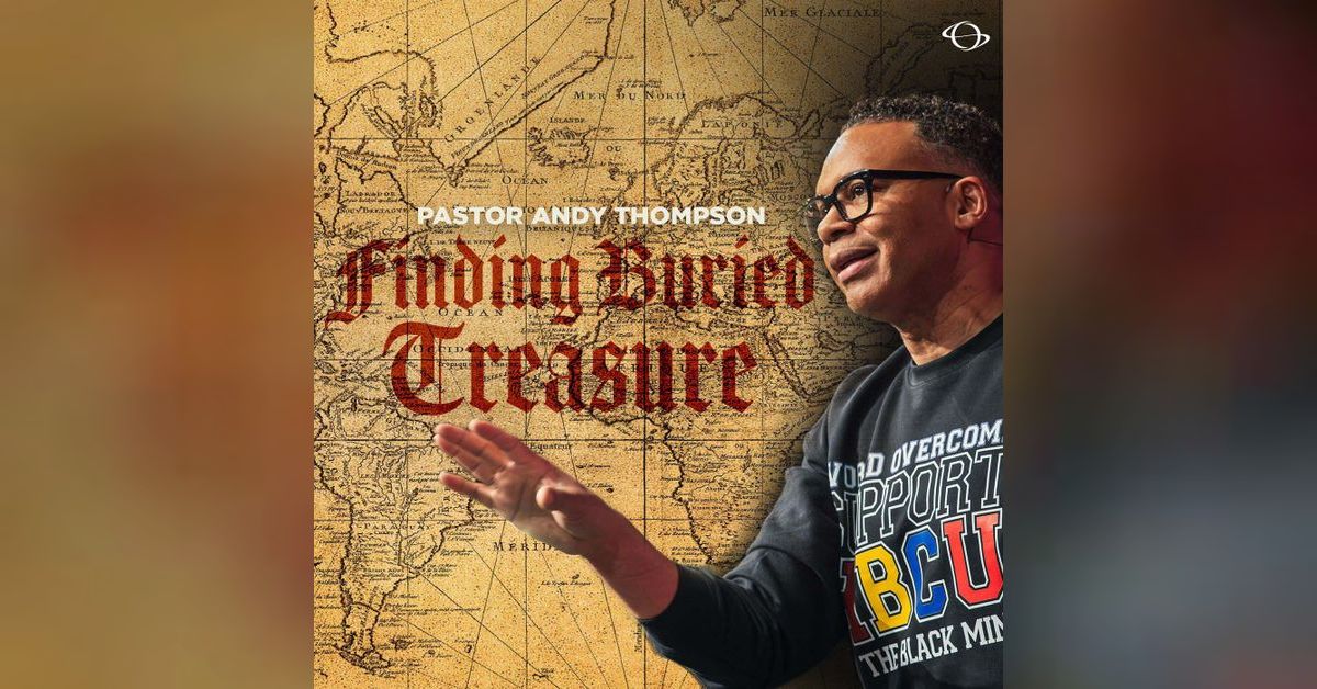 Finding Buried Treasure | Pastor Andy Thompson | Pastor Andy and World Overcomers