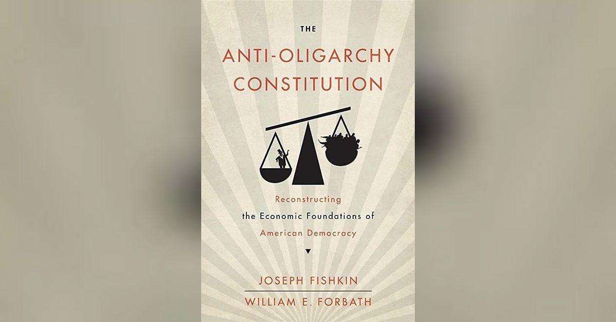 The Anti-Oligarchy Constitution: Reconstructing the Economic ...