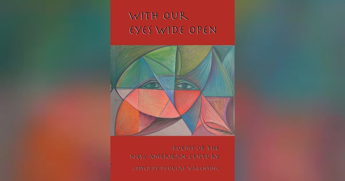 Douglas Valentine on With Our Eyes Wide Open: Poems of the New American ...