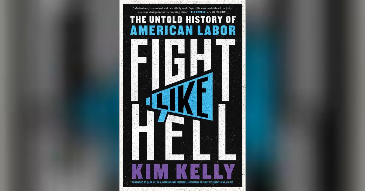 Fight Like Hell: The Untold History of American Labor/Labor Struggle ...