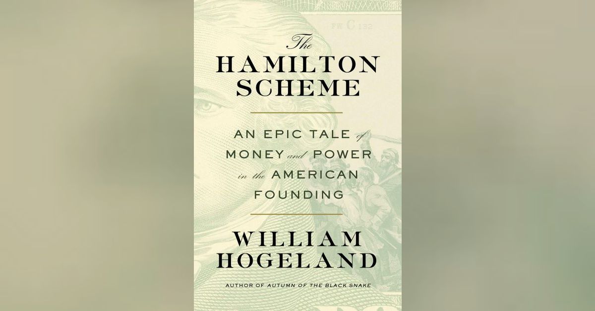 The Hamilton Scheme: An Epic Tale of Money and Power in the American ...