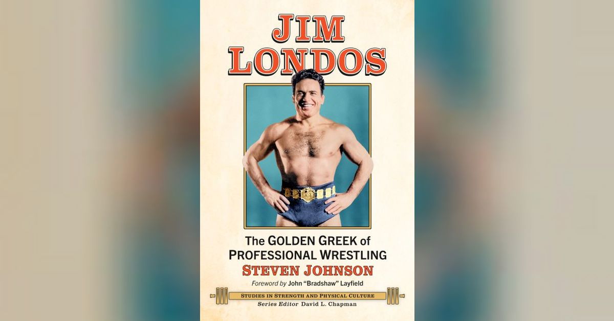 Jim Londos: The Golden Greek of Professional Wrestling w/ Steven ...