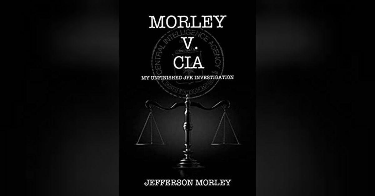 A Journalist Vs. the CIA in Federal Court w/ Jefferson Morley ...