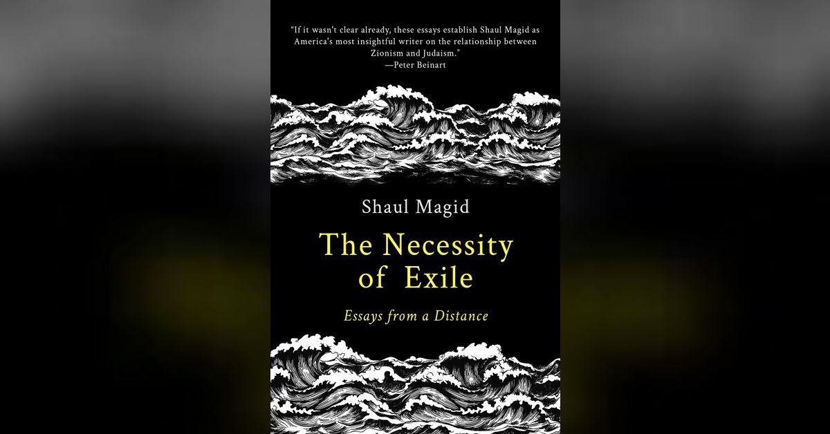 The Necessity of Exile: Essays from a Distance (On Zionism, Israel ...