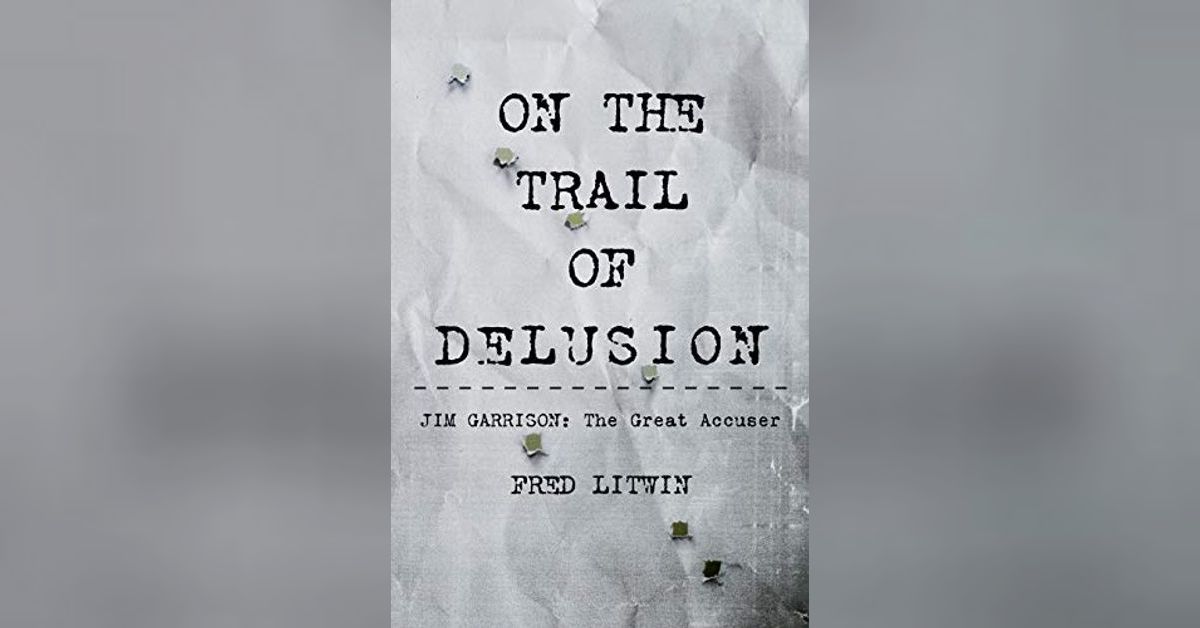 The JFK Assassination: On the Trail of Delusion? w/ Fred Litwin ...