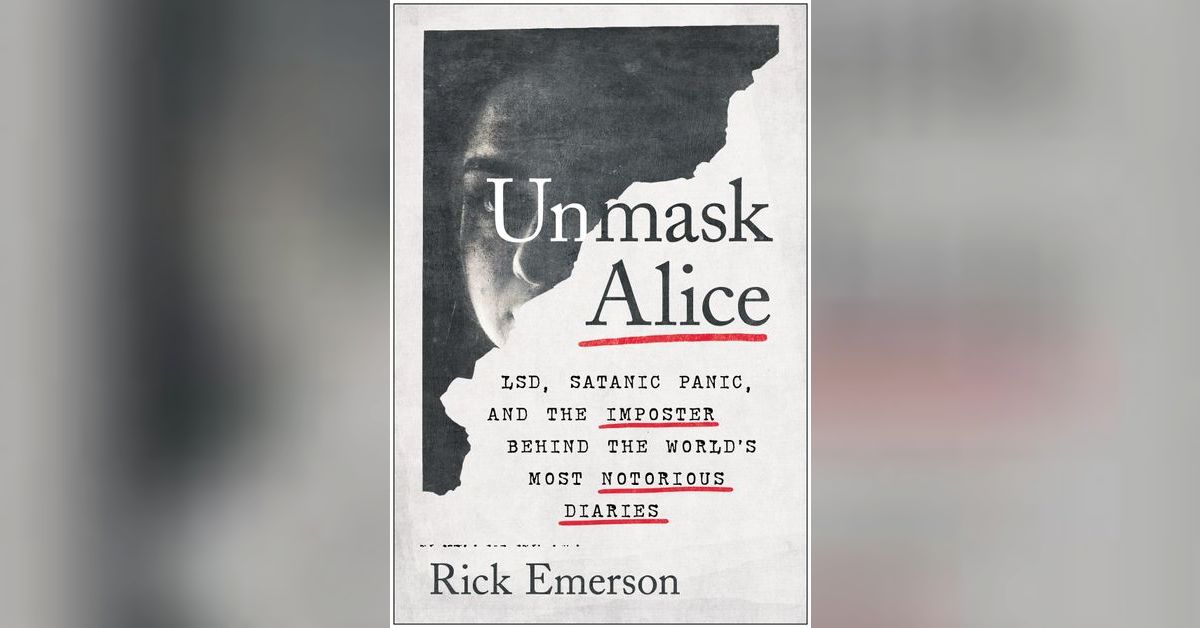 Unmask Alice: LSD, Satanic Panic, and the Imposter Behind the World’s ...