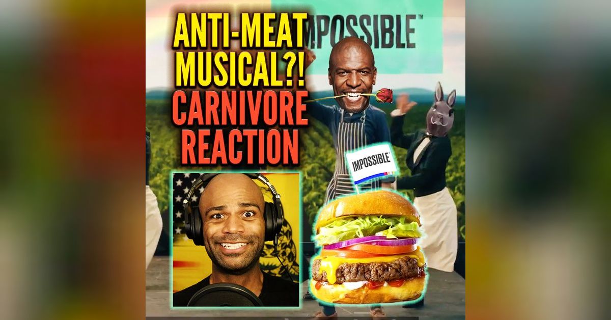 Anti-Meat Musical for Impossible Foods?! (Carnivore Reaction to Terry ...