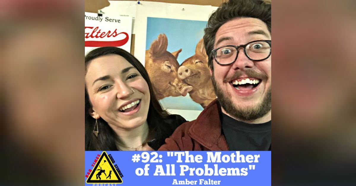 #92: "The Mother of All Problems" - Amber Falter | Bad Times, Good Stories