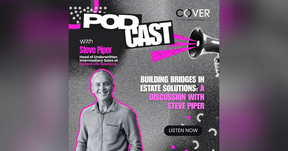 COVER Magazine Podcast - Building Bridges in Estate Solutions: A ...