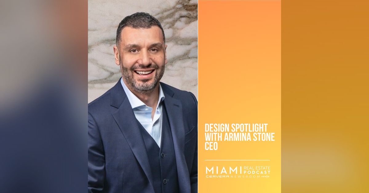 Design spotlight with Armina Stone Ceo — Emre Basman | Ep. 98 | Miami ...
