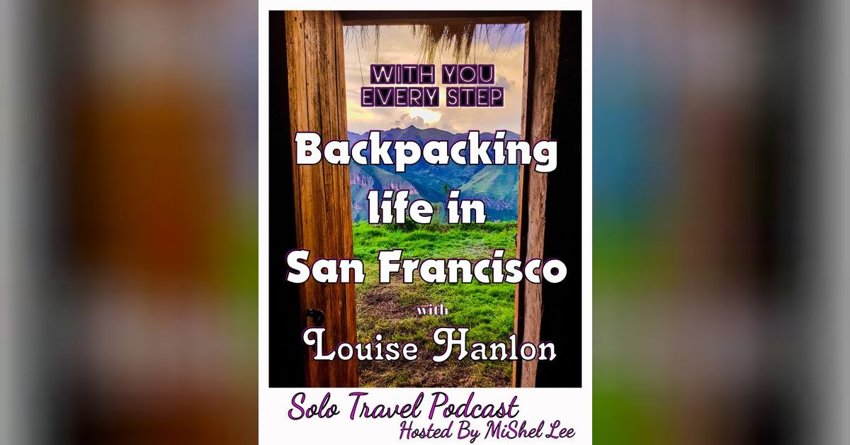 036 - Backpacking life in San Francisco | Louise Hanlon | With You ...