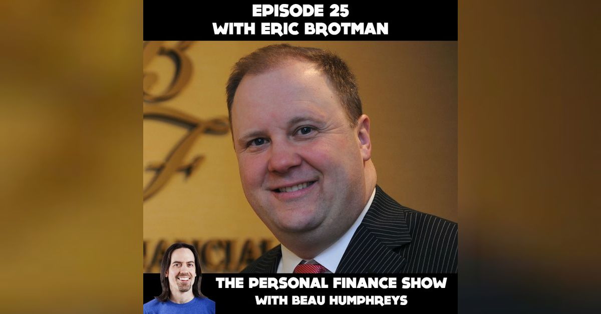 25 - Eric Brotman | The Personal Finance Show