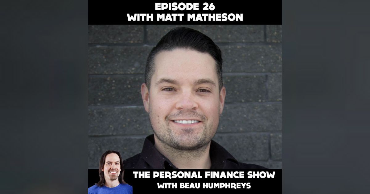 26 - Matt Matheson | The Personal Finance Show