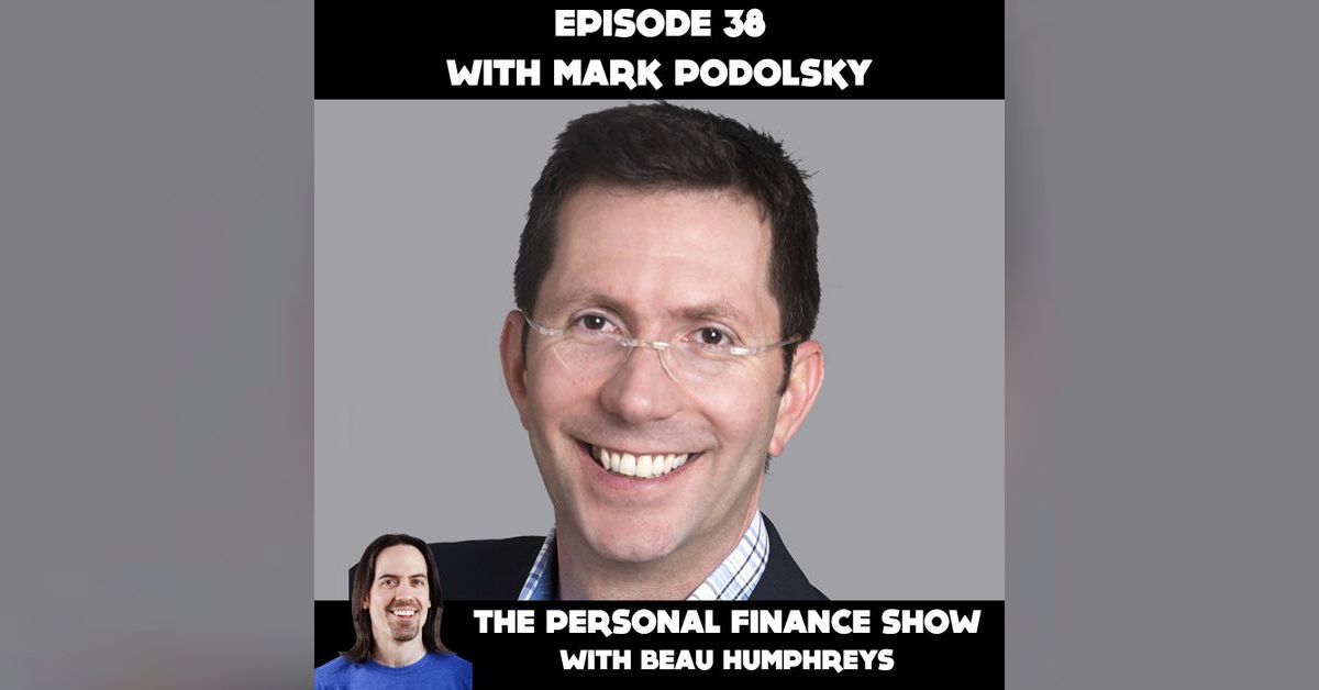 38 - Mark Podolsky | The Personal Finance Show