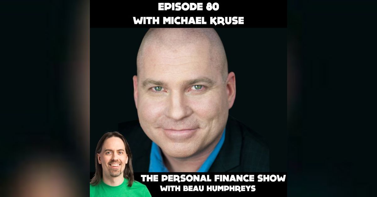 80 - Michael Kruse | The Personal Finance Show