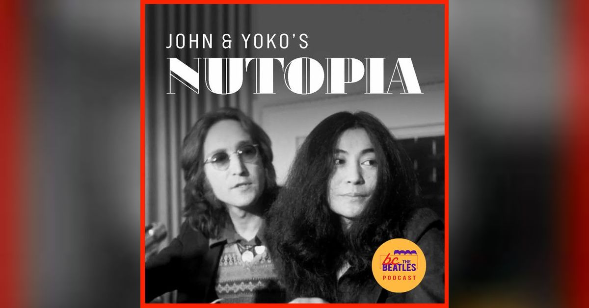 Nutopia: John and Yoko's Conceptual Country | BC the Beatles