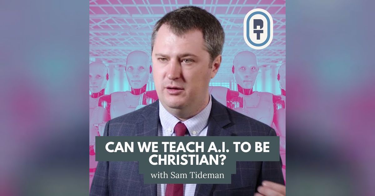 Can We Teach A.I. to be Christian? (Part 1) | Sam Tideman | Deep Talks ...