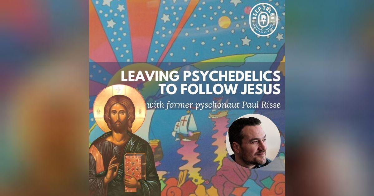 Leaving Psychedelics to Follow Jesus | Paul Risse author of ”The ...