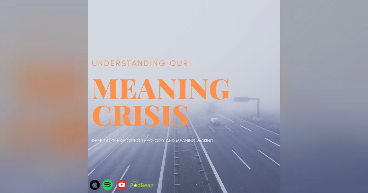 Ep 14: Understanding Our Meaning Crisis (Pt 1) | Deep Talks with Paul ...