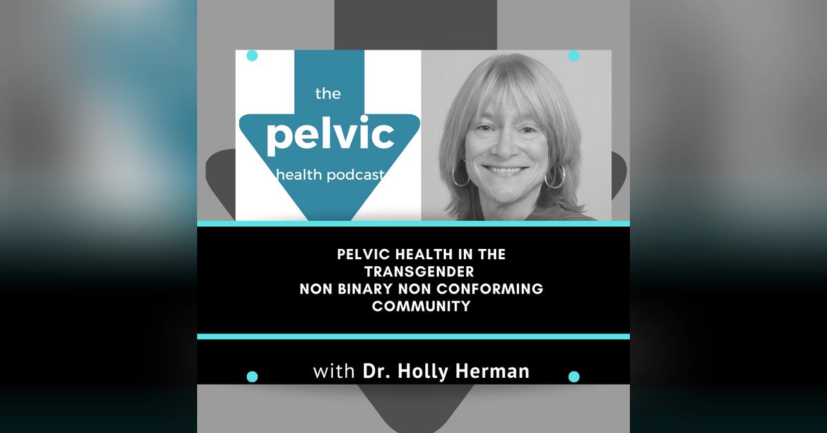 Pelvic health in the transgender non binary non conforming community ...