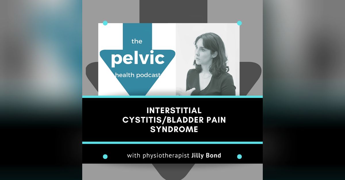Interstitial Cystitis Bladder Pain Syndrome with physio Jilly Bond ...