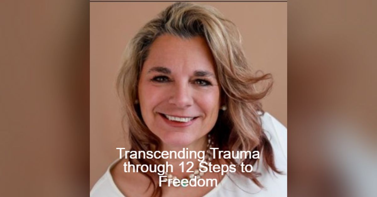 Transcending Trauma Through 12 Steps to Freedom | It’s Your Season.life ...