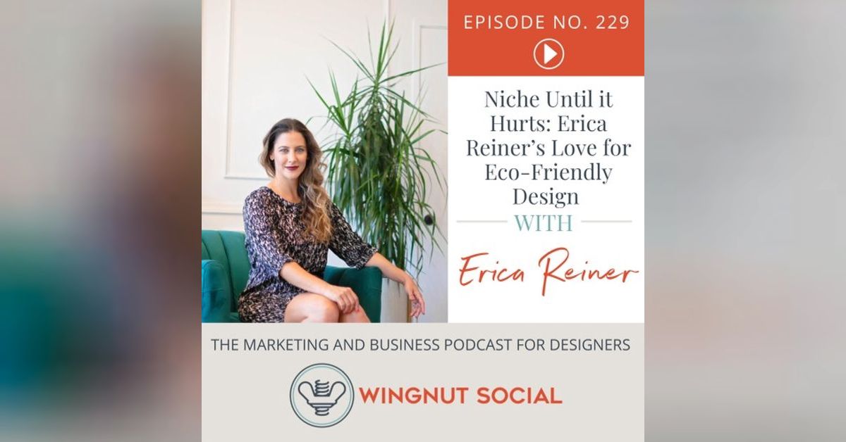 Niche Until it Hurts: Erica Reiner’s Love for Eco-Friendly Design ...