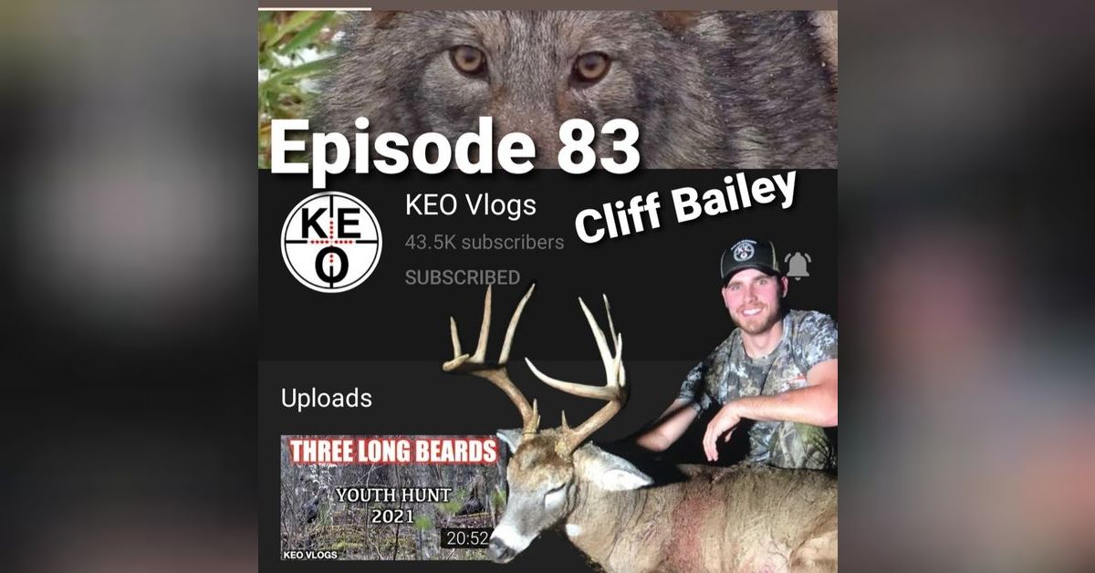 Cliff Bailey - KEO Vlogs (Kill-Em Outdoors) | The Whitetail Distraction ...