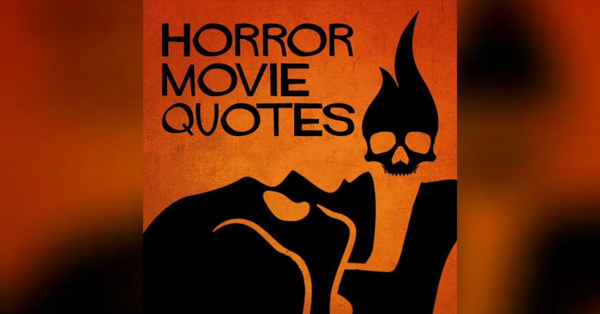 The Greatest Horror Movie Quotes | The Film Flamers: A Horror Movie Podcast