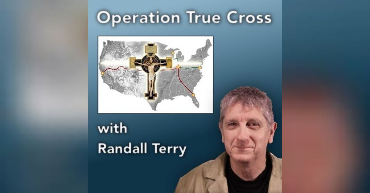 Operation True Cross with Randall Terry | CatholiCity Podcasts