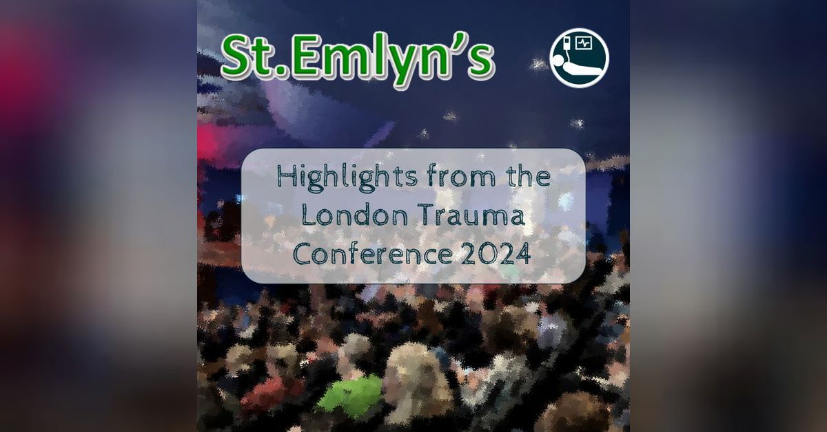 Ep 253 - Highlights from the London Trauma Conference 2024 | The St ...
