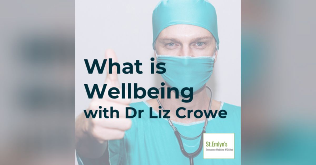 Ep 208 - What is Wellbeing with Liz Crowe | The St.Emlyn’s Podcast