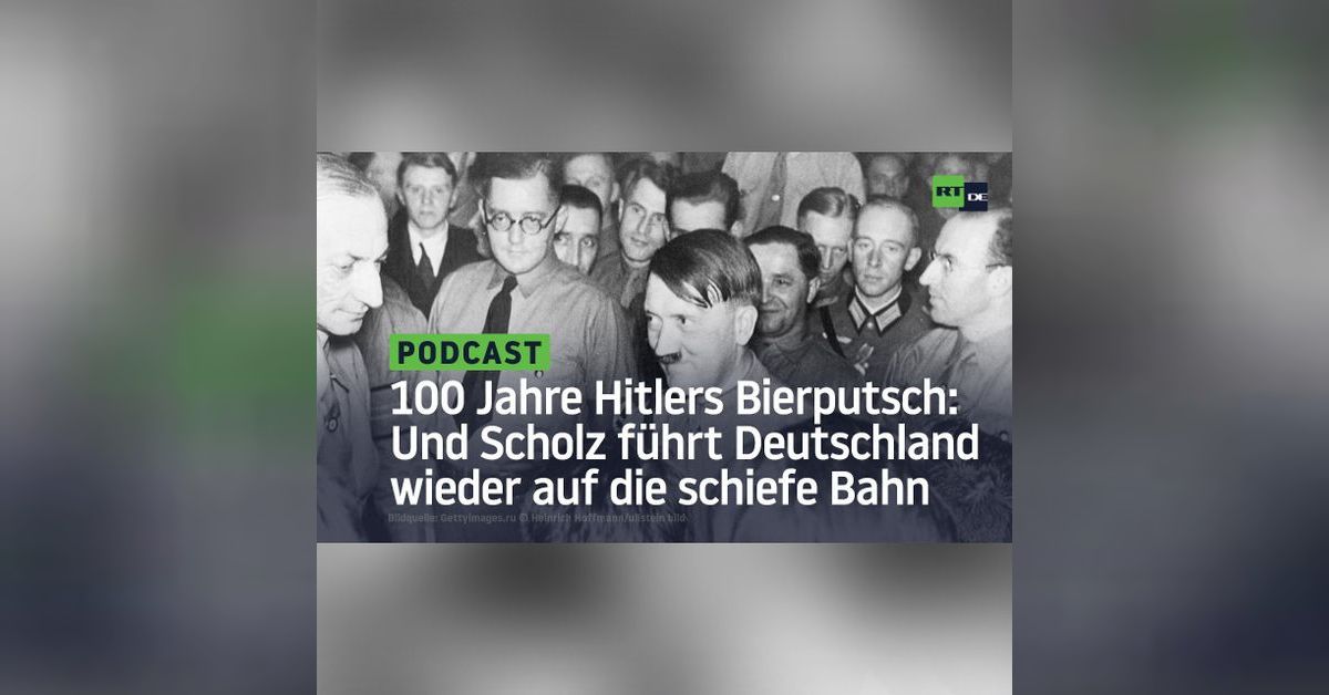 100 Jahre Hitlers Bierputsch: Und Scholz führt Deutschland wieder auf ...