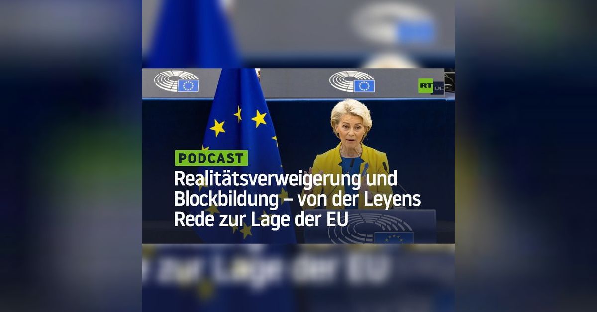 Realitätsverweigerung und Blockbildung – von der Leyens Rede zur Lage der EU | RT DE