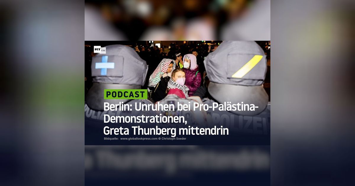 Berlin: Unruhen bei Pro-Palästina-Demonstrationen, Greta Thunberg mittendrin | RT DE