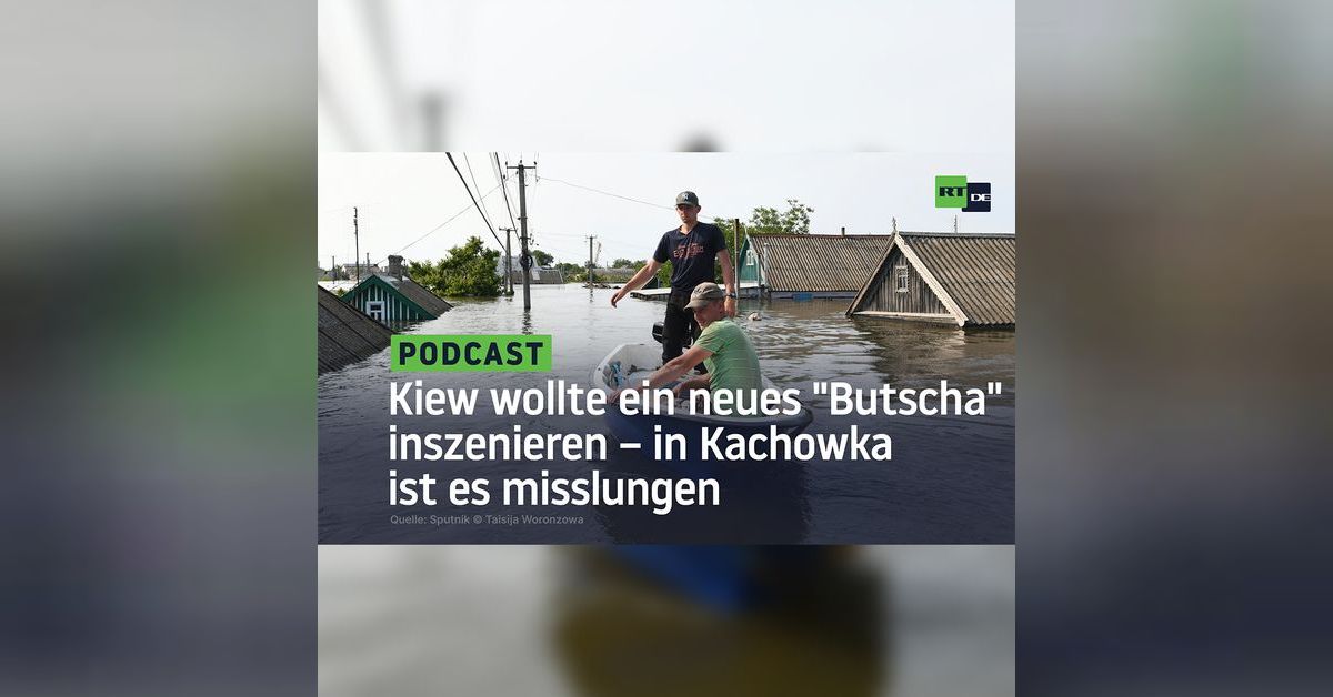 Kiew wollte ein neues ”Butscha” inszenieren – in Kachowka ist es ...