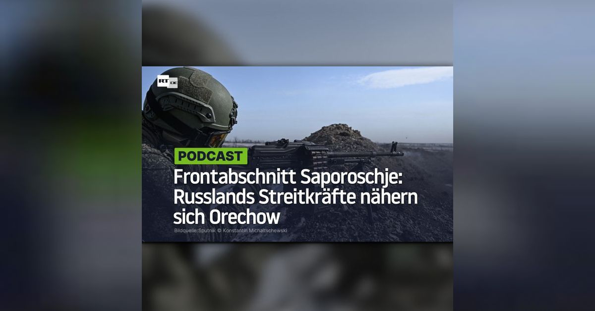 Frontabschnitt Saporoschje: Russlands Streitkräfte nähern sich Orechow ...