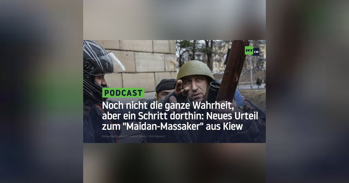 Noch nicht die ganze Wahrheit, aber ein Schritt dorthin: Neues Urteil zum ”Maidan-Massaker” aus ...